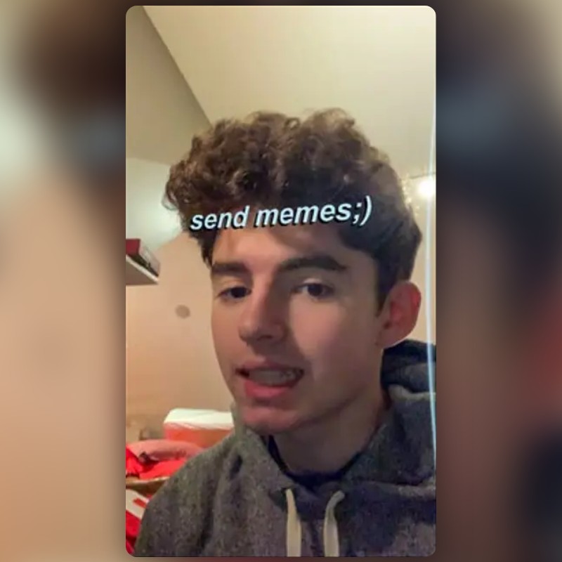 send memes Lens by Chaz - Snapchat Lenses and Filters