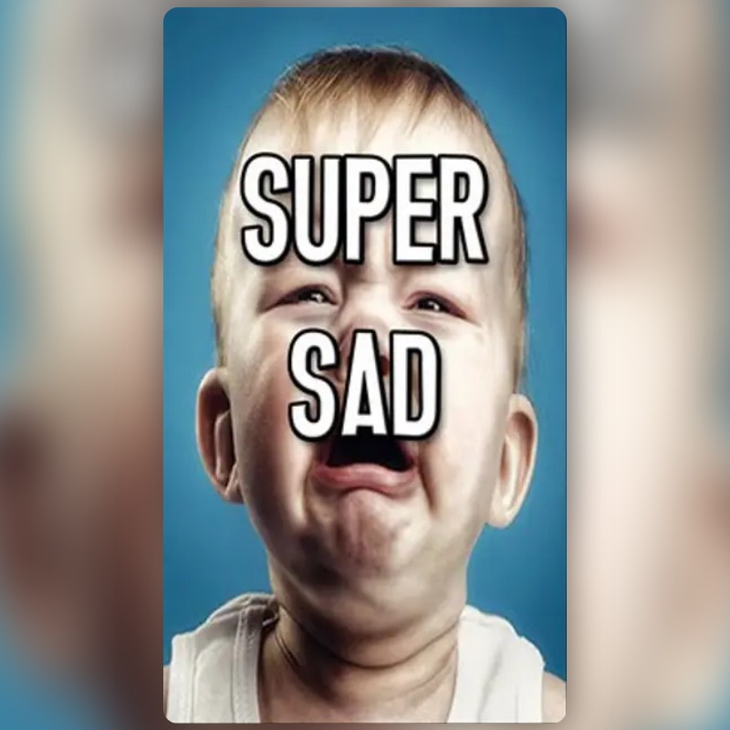 SUPER SAD Filter by Snapchat | Snapchat Lenses