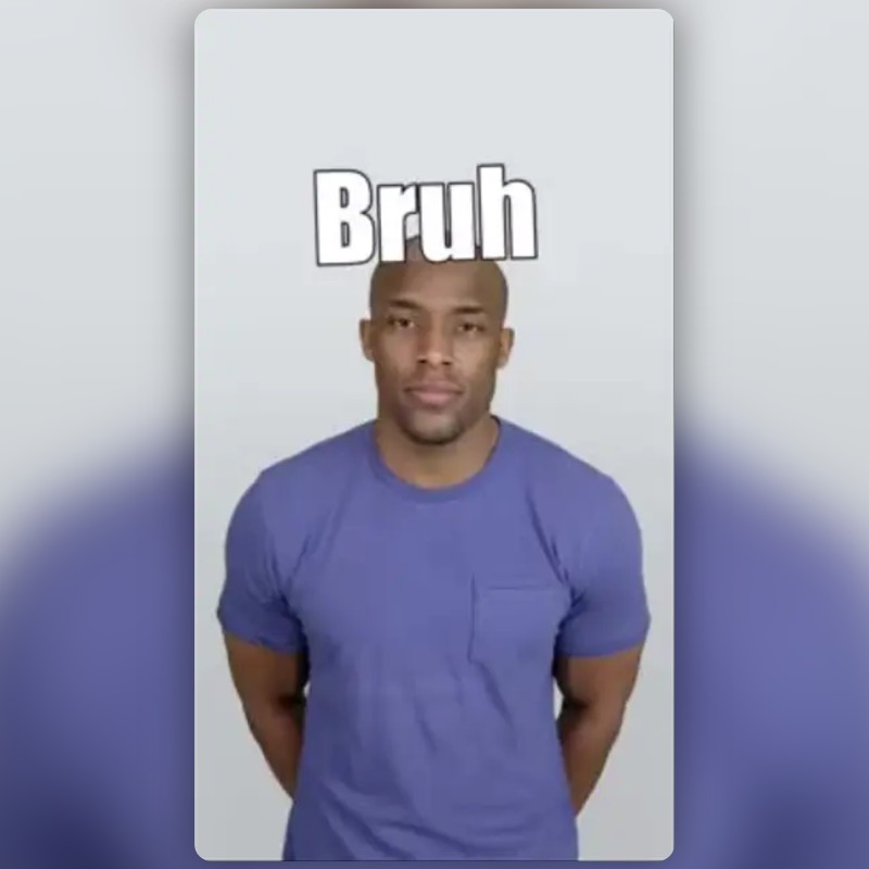 Bruh Sound Effect Lens by Matthew C - Snapchat Lenses and Filters