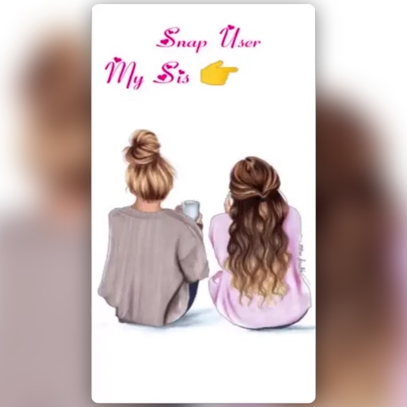 Sisters Love Lens by Sunny Bahadurpuria🎥 - Snapchat Lenses and Filters